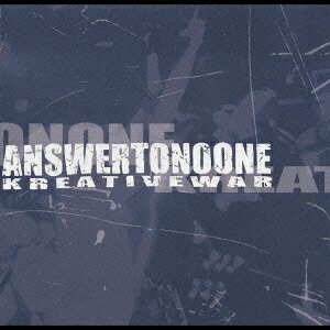 ANSWER TO NO ONEクリエイティブウォー アンサートゥノーワン 発売日：2003年09月18日 予約締切日：2003年09月14日 KREATIVE WAR JAN：4546175010421 RLCAー1041 (有)リアルラ...