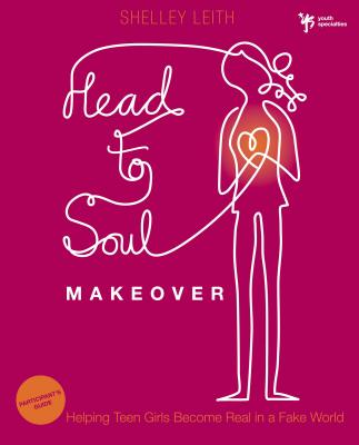 HEADーTOーSOUL MAKEOVER BIBLE ST Youth Specialties (Paperback) Shelley Leith ZONDERVAN2010 Paperback Participant's G Engli...