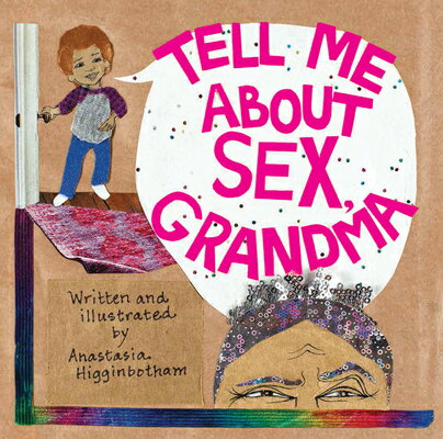 TELL ME ABT SEX GRANDMA Ordinary Terrible Things Anastasia Higginbotham Anastasia Higginbotham DOTTIR PR2021 Hardcover E...