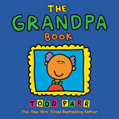 GRANDPA BK Todd Parr LITTLE BROWN BOOKS FOR YOUNG R2011 Paperback English ISBN：9780316070430 洋書 Books for kids（児童書） Juve...
