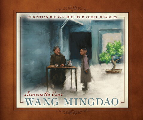 WANG MINGDAO Christian Biographies for Young Readers Simonetta Carr Matt Abraxas REFORMATION HERITAGE BOOKS2023 Hardcove...
