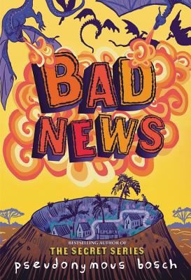 BAD NEWS Bad Books Pseudonymous Bosch LITTLE BROWN & CO2018 Paperback English ISBN：9780316320450 洋書 Books for kids（児童書） ...