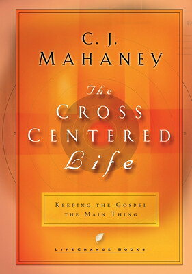 CROSS CENTERED LIFE Lifechange Books C. J. Mahaney MULTNOMAH PR2002 Hardcover English ISBN：9781590520451 洋書 Social Scien...