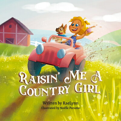RAISIN ME A COUNTRY GIRL Raelynn Noelle Paramo Brave Books BRAVE BOOKS2023 Paperback English ISBN：9781955550451 洋書 Books...