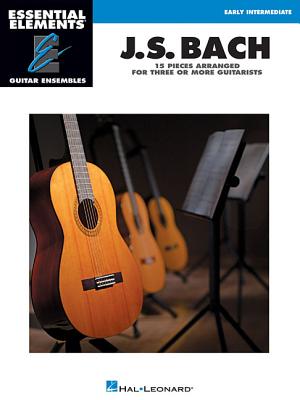 JS BACH 15 PIECES ARRANGED FOR Essential Elements: Guitar Ensembles Johann Sebastian Bach HAL LEONARD PUB CO2014 Paperba...