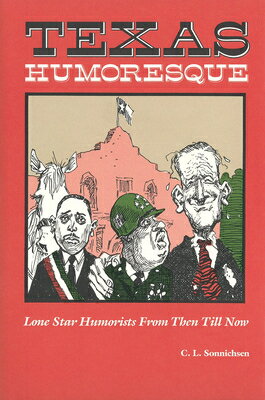 TEXAS HUMORESQUE Texas Humoresque [Also Avail. in Paper] C. L. Sonnichsen Charles Shaw TEXAS CHRISTIAN UNIV PR1990 Paper...