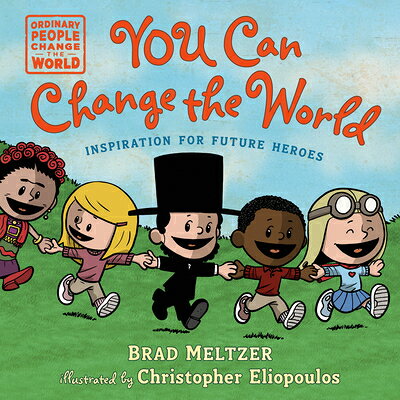 YOU CAN CHANGE THE WORLD Ordinary People Change the World Brad Meltzer Christopher Eliopoulos ROCKY POND BOOKS2024 Hardc...