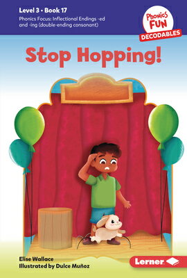 STOP HOPPING Phonics Fun Decodables ーー Level 3 Elise Wallace Dulce Muoz LERNER PUBN2024 Library　Binding English ISBN：979...