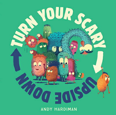 TURN YOUR SCARY UPSIDE DOWN Andy Hardiman LITTLE HARE BOOKS2024 Hardcover English ISBN：9781761210471 洋書 Books for kids（児...