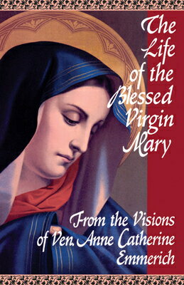 LIFE OF THE BLESSED VIRGIN MAR Emmerich Michael Palairet Sebastian Bullough TAN BOOKS & PUBL2004 Paperback Revised Engli...