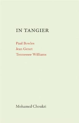 IN TANGIER LTD/E Mohamed Choukri TELEGRAM BOOKS2009 Paperback English ISBN：9781846590504 洋書 Fiction & Literature（小説＆文芸） ...