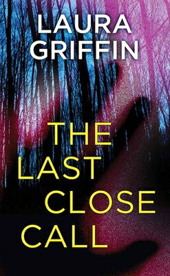 LAST CLOSE CALL ーLP Center Point Platinum Mystery (Large Print) Laura Griffin CTR POINT PUB (ME)2024 Library　Binding Eng...