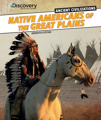 NATIVE AMER OF THE GRT PLAINS Discovery Education: Ancient Civilizations Meredith Costain POWERKIDS PR2013 Library　Bindi...