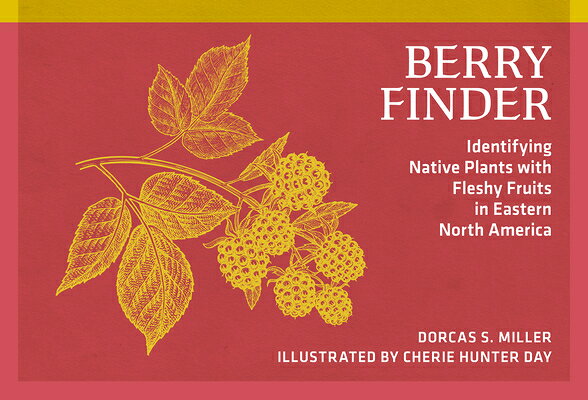 BERRY FINDER REV/E 3/E Nature Study Guides Dorcas S. Miller Cherie Hunter Day NATURE STUDY GUILD2024 Paperback Revised E...