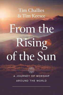 FROM THE RISING OF THE SUN Tim Challies Tim Keesee ZONDERVAN2025 Paperback English ISBN：9780310160533 洋書 Social Science（...
