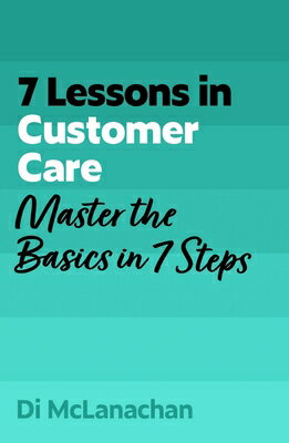 7 LESSONS IN CUSTOMER CARE Di McLanachan HACHETTE MOBIUS2026 Paperback English ISBN：9781399830539 洋書 Business & SelfーCul...