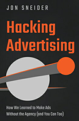 HACKING ADVERTISING Jon Sneider AN INC ORIGINAL2025 Hardcover English ISBN：9781639090549 洋書 Business & SelfーCulture（ビジネス...