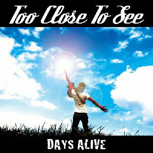 Too Close To Seeデイズ アライブ トゥークローストゥーシー 発売日：2013年12月18日 DAYS ALIVE JAN：4560157640550 CKCAー1055 (有)CATCH ALL (株)スペースシャワーネット...