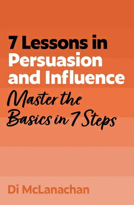 7 LESSONS IN PERSUASION & INFL Di McLanachan HACHETTE MOBIUS2026 Paperback English ISBN：9781399830553 洋書 Business & Self...