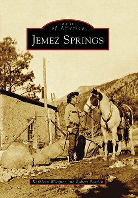 JEMEZ SPRINGS Images of America Kathleen Wiegner Robert Borden ARCADIA PUB (SC)2009 Paperback English ISBN：9780738570556...