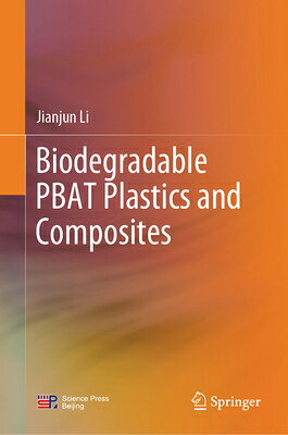 BIODEGRADABLE PBAT PLASTICS & Jianjun Li SPRINGER2025 Hardcover English ISBN：9789819620562 洋書 Computers & Science（コンピュータ...