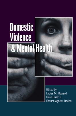 DOMESTIC VIOLENCE & MENTAL HEA Louise M. Howard Gene Feder Roxanne AgnewーDavies ROYAL COLLEGE OF PSYCHIATRISTS2013 Paper...