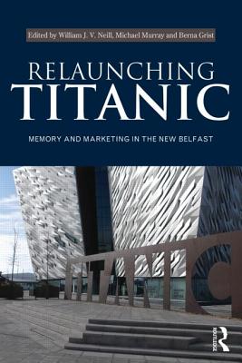 RELAUNCHING TITANIC William Neill Michael Murray Berna Grist ROUTLEDGE2013 Paperback English ISBN：9780415540568 洋書 Art &...