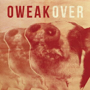 OWEAK【newnavi_may18thKW】 オーバー オウィーク 発売日：2015年05月20日 OVER JAN：4560157640574 CKCAー1057 CATCH ALL RECORDS ダイキサウンド(株) [Disc1...