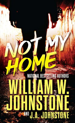 NOT MY HOME William W. Johnstone J. a. Johnstone PINNACLE BOOKS2024 Mass　Market　Paperbound English ISBN：9780786050581 洋書...