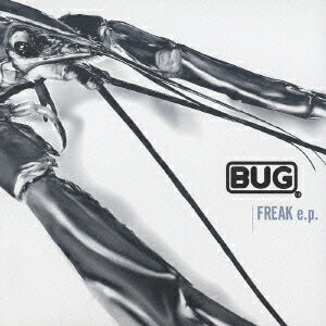 BUGフリーク イーピー バグ 発売日：2002年12月18日 予約締切日：2002年12月14日 FREAK e.p. JAN：4538539000582 DCCAー18 (有)デンジャー・クルー・エンタテインメント (株)スペースシャワ...
