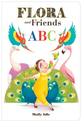 FLORA & FRIENDS ABCーLIFT FLAP Flora Molly Idle CHRONICLE BOOKS2023 Board　Books English ISBN：9781797200583 洋書 Books for k...