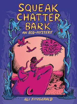 SQUEAK CHATTER BARK AN ECOーMYS Ali Fitzgerald FANTAGRAPHICS BOOKS2025 Paperback English ISBN：9798875000584 洋書 Books for ...