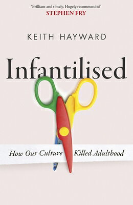 INFANTILISED HOW OUR CULTURE K Keith Hayward CONSTABLE & ROBINSON2025 Paperback English ISBN：9781408720585 洋書 Social Sci...