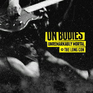 On Bodies【YG0223】 アンリマーカブリー モータル プラス ザ ロング コン 発売日：2015年02月25日 予約締切日：2015年02月21日 UNREMARKABLY MORTAL + THE LONG CON JAN：4...