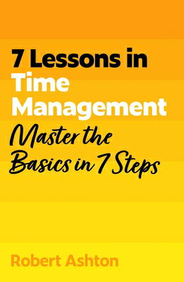 7 LESSONS IN TIME MGMT Robert Ashton HACHETTE MOBIUS2026 Paperback English ISBN：9781399830591 洋書 Business & SelfーCulture...