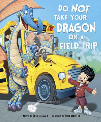 DO NOT TAKE YOUR DRAGON ON A F Do Not Take Your Dragon... Andy Elkerton Julie Gassman SWITCH PR2019 Hardcover English IS...
