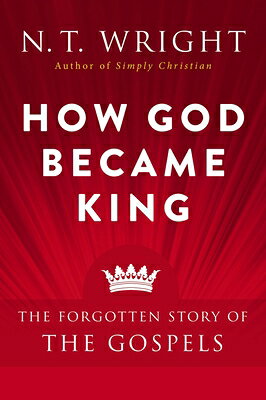HOW GOD BECAME KING N. T. Wright HARPER ONE2016 Paperback English ISBN：9780061730603 洋書 Social Science（社会科学） Religion