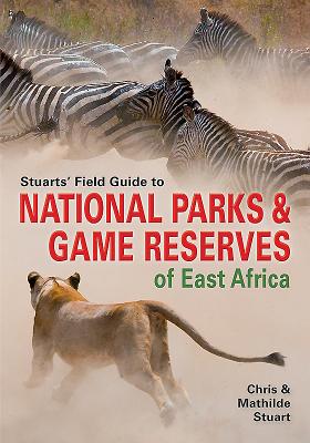 STUARTS FGT NATL PARKS & GAME Struik Nature Field Guides Chris Stuart Mathilde Stuart PENGUIN RANDOM HOUSE SOUTH AFR2019...