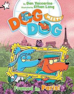 FRAMED IN PARIS Dog Meets Dog Dan Yaccarino Ethan Long SIMON SPOTLIGHT2026 Hardcover English ISBN：9781665980630 洋書 Books...