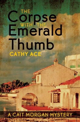 CORPSE W/THE EMERALD THUMB Cait Morgan Mystery Cathy Ace TOUCHWOOD ED2014 Paperback English ISBN：9781771510639 洋書 Fictio...