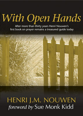 WITH OPEN HANDS REV/E 2/E Henri J. M. Nouwen Sue Monk Kidd AVE MARIA PR2006 Paperback Revised English ISBN：9781594710643...