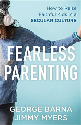FEARLESS PARENTING George Barna Jimmy Myers BAKER PUB GROUP2017 Paperback English ISBN：9780801000645 洋書 Social Science（社...