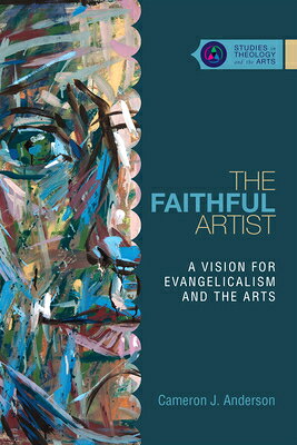 FAITHFUL ARTIST Studies in Theology and the Arts Cameron J. Anderson IVP ACADEMIC2016 Paperback English ISBN：97808308506...