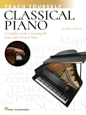 TEACH YOURSELF CLASSICAL PIANO Alistair Watson HAL LEONARD PUB CO2020 Other English ISBN：9781540060648 洋書 Art & Entertai...