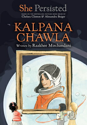 SHE PERSISTED KALPANA CHAWLA She Persisted Raakhee Mirchandani Chelsea Clinton Alexandra Boiger PHILOMEL2023 Paperback E...