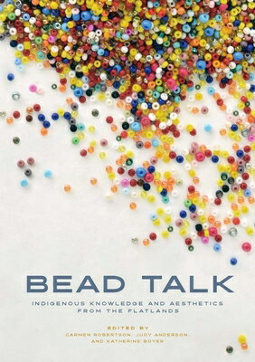 BEAD TALK Paskwāwi Masinahikewina/Prairie Writing Carmen L. Robertson Judy Anderson Katherine Boyer UNIV OF MANITOB...