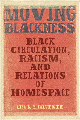 MOVING BLACKNESS Lisa B. Y. Calvente RUTGERS UNIV PR2025 Hardcover English ISBN：9781978840652 洋書 Social Science（社会科学） So...