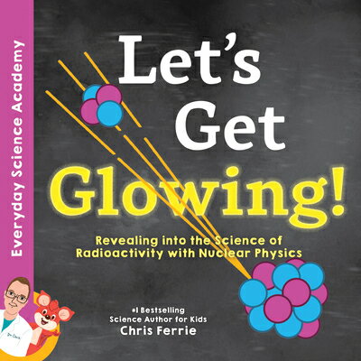 LETS GET GLOWING Everyday Science Academy Chris Ferrie SOURCEBOOKS EXPLORE2020 Hardcover English ISBN：9781492680666 洋書 B...