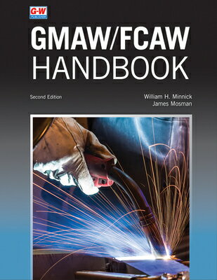 GMAW/FCAW HANDBK SECOND EDITIO William H. Minnick James Mosman GOODHEART WILLCOX CO2021 Paperback Second Edition, Englis...