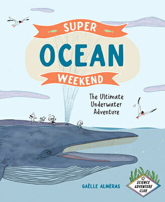 SUPER OCEAN WEEKEND Science Adventure Club Galle Almras David Warriner GREYSTONE KIDS2024 Hardcover English ISBN：9781778...